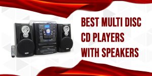 6 Best Multi Disc CD Players With Speakers - Loud Beats