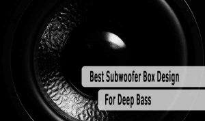 Best Subwoofer Box Design For Deep Bass in 2026 - Loud Beats
