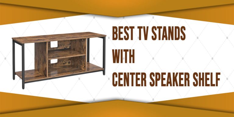 6 Best TV Stands With Center Speaker Shelf - Loud Beats