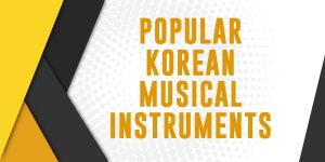 10 Most Popular Korean Musical Instruments - Loud Beats