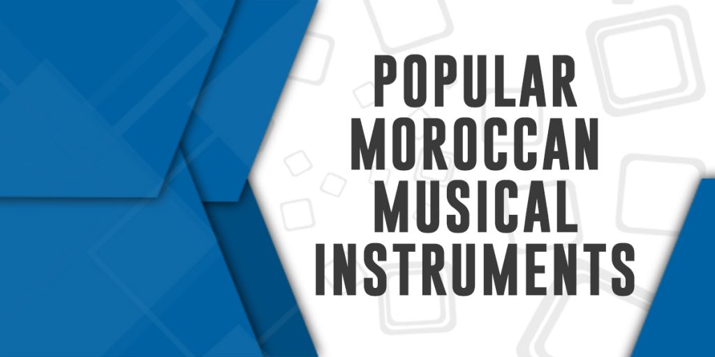 10 Most Popular Moroccan Musical Instruments - Loud Beats