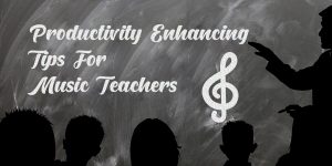 5 Productivity Enhancing Tips For Music Teachers - Loud Beats